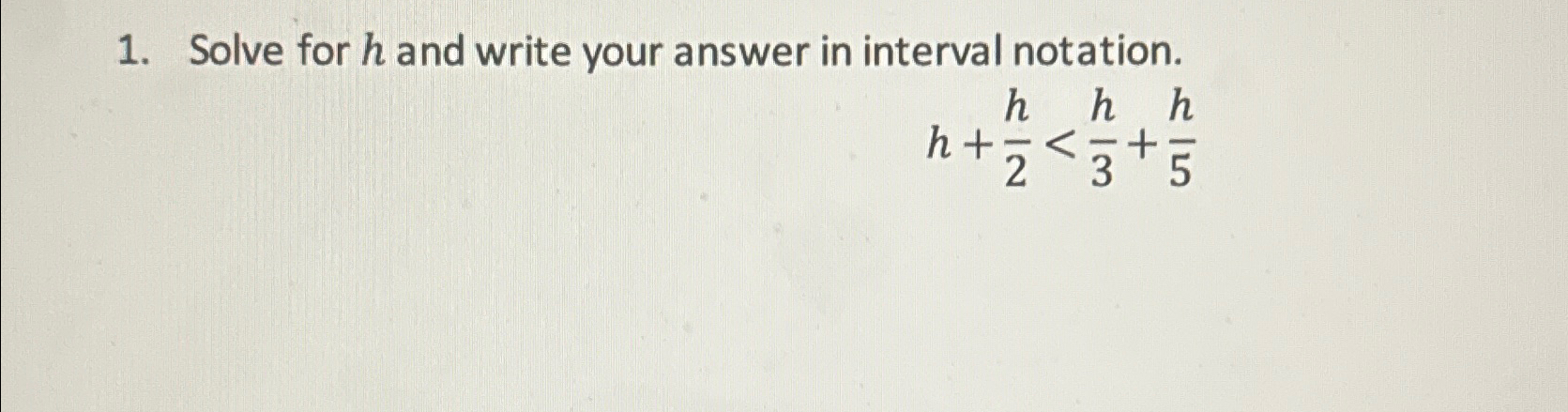 Solved Solve for h ﻿and write your answer in interval | Chegg.com