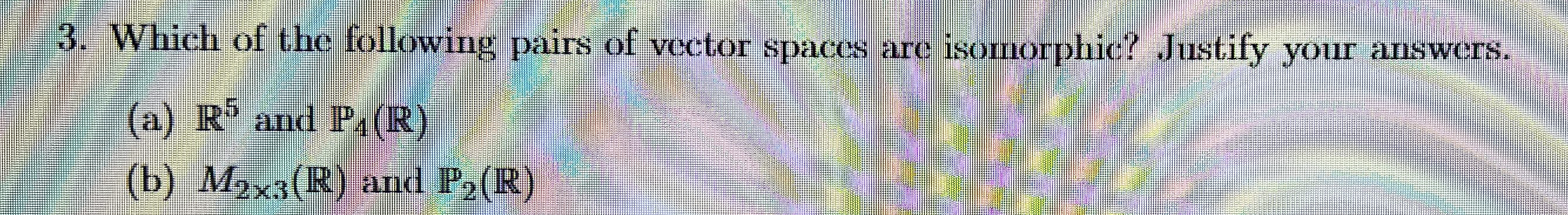 Solved Which of the following pairs of vector spaces are | Chegg.com