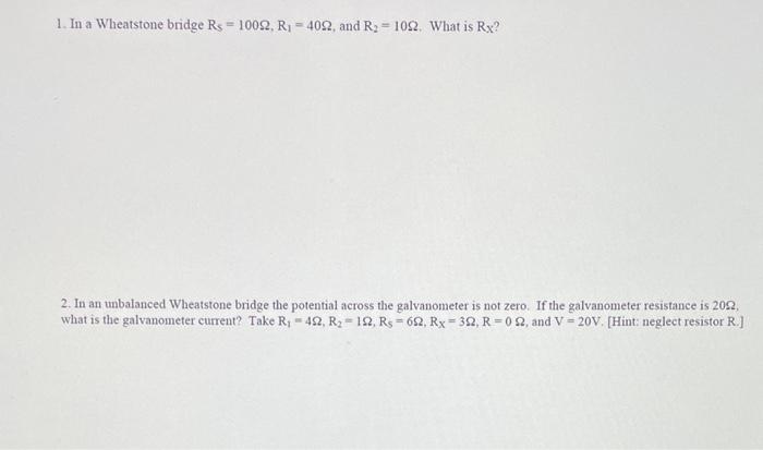 Solved 1. In a Wheatstone bridge R5=100Ω,R1=40Ω, and R2=10Ω. | Chegg.com