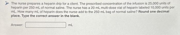 The nurse prepares a heparin drip for a client. The | Chegg.com