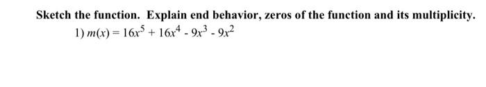 Solved Sketch the function. Explain end behavior, zeros of | Chegg.com