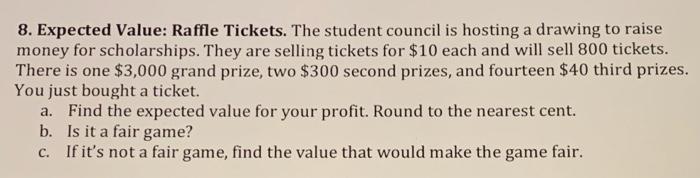 Solved 8. Expected Value: Raffle Tickets. The student | Chegg.com