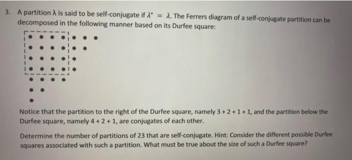 Solved 3. A partition 1 is said to be self-conjugate if X' = | Chegg.com