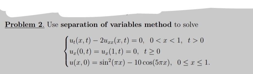 Solved Problem 2 ﻿use Separation Of Variables Method To 