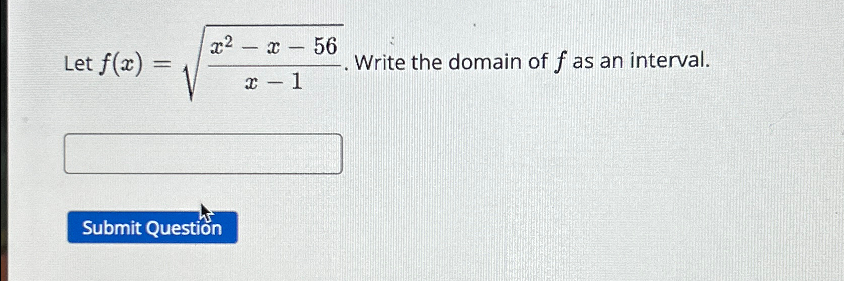 Solved Let f(x)=x2-x-56x-12. ﻿Write the domain of f ﻿as an | Chegg.com