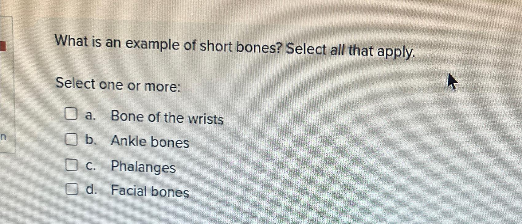 Solved What is an example of short bones? Select all that | Chegg.com