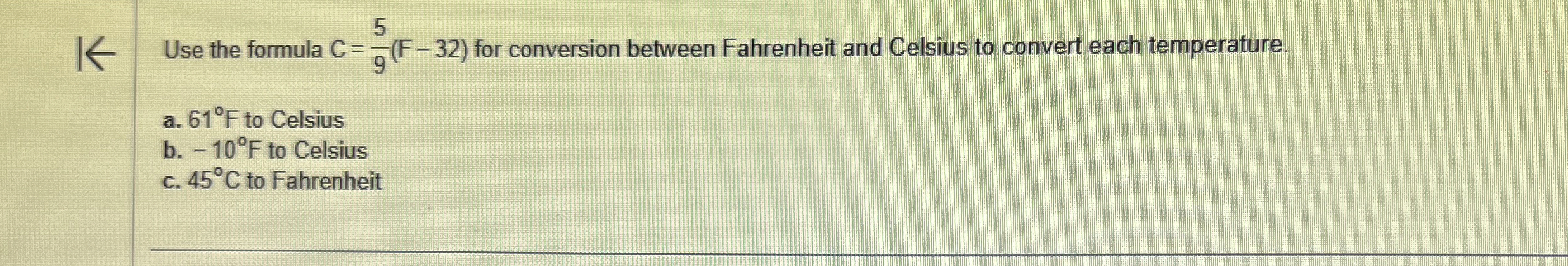 Solved 1larr, Use the formula C=59(F-32) ﻿for conversion | Chegg.com