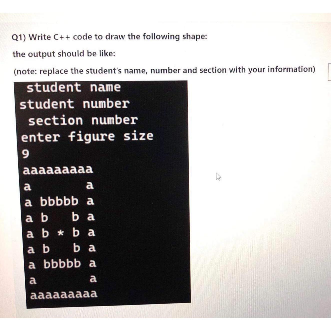 Solved Q1) ﻿Write C++ ﻿code to draw the following shape:the | Chegg.com