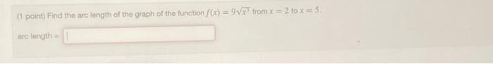 Solved (1 point) Find the arc length of the graph of the | Chegg.com