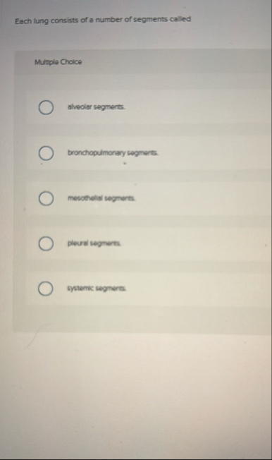 Solved Each lung consists of a number of segments | Chegg.com