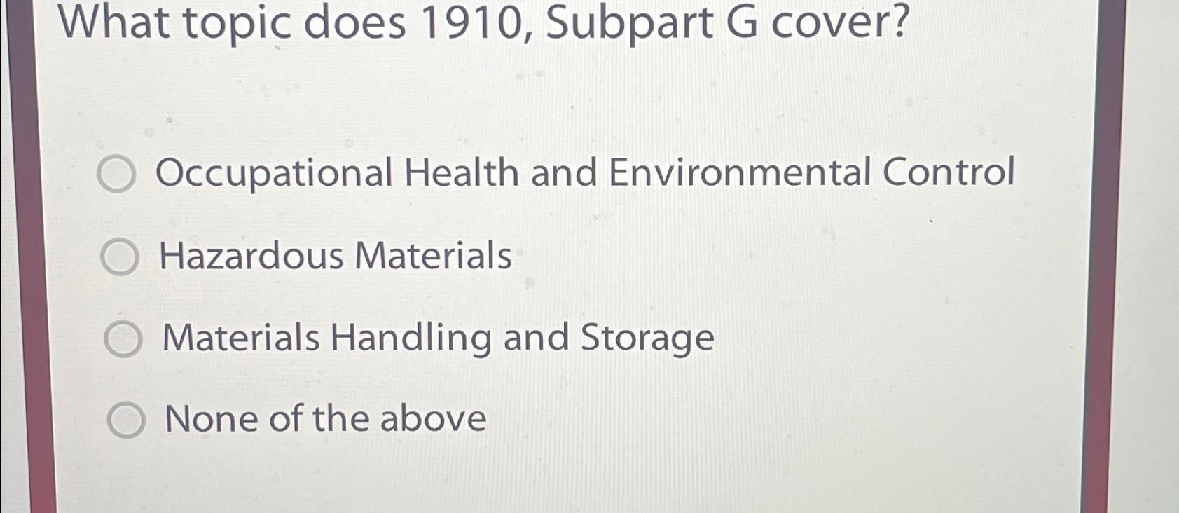 Solved What topic does 1910, ﻿Subpart G cover?Occupational | Chegg.com