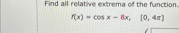 Solved Find all relative extrema of the function. f(x) = cos | Chegg.com