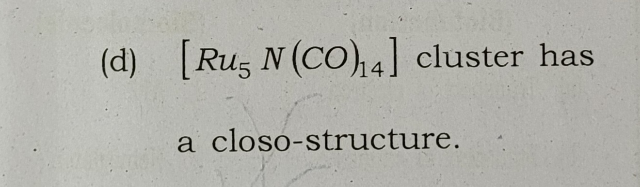 Solved (d) Ru5(N)(CO)14 ﻿cluster hasa closo-structure.true | Chegg.com