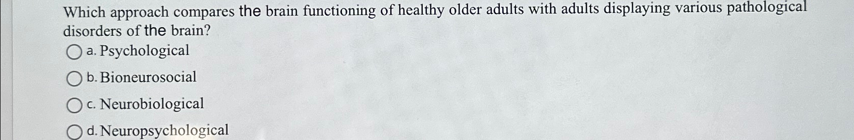Solved Which approach compares the brain functioning of | Chegg.com