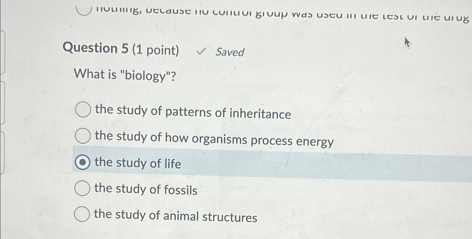 Solved Question 5 (1 ﻿point) ﻿SavedWhat is "biology"?the | Chegg.com