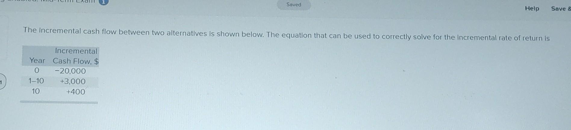 Solved The incremental cash flow between two alternatives is | Chegg.com
