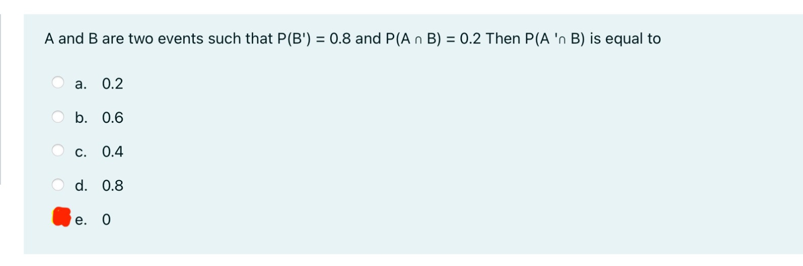 Solved A and B ﻿are two events such that P(B')=0.8 ﻿and | Chegg.com