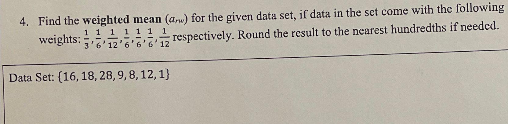Solved Find the weighted mean (arw) ﻿for the given data set, | Chegg.com