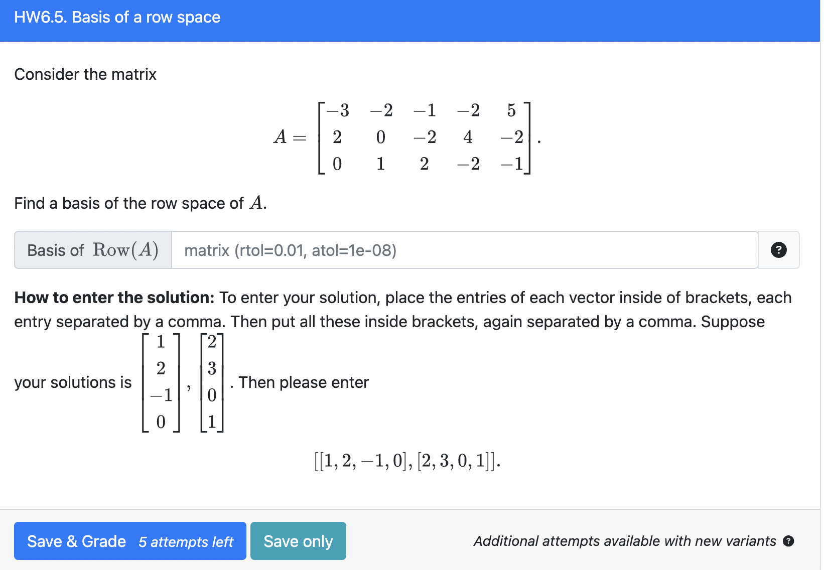 Solved HW6.5. Basis of a row spaceConsider the | Chegg.com Solved HW6.5. Basis of a row spaceConsider the | Chegg.com