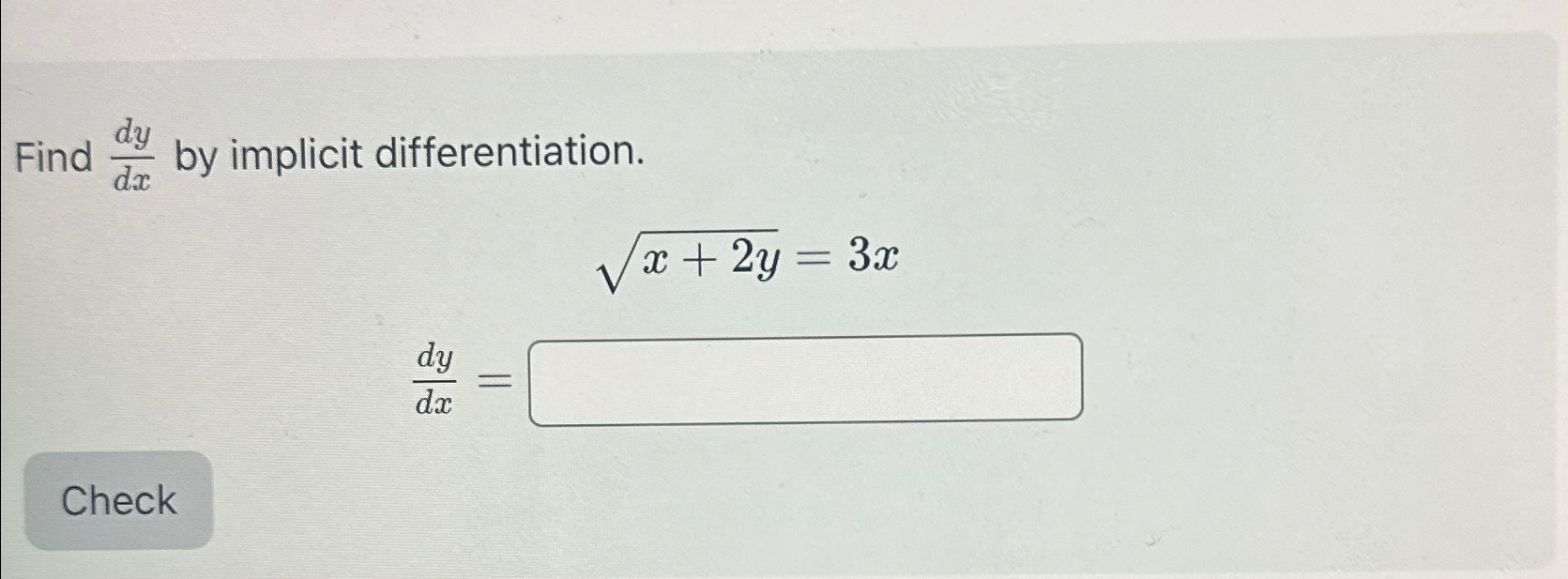 Solved Find dydx ﻿by implicit differentiation.x+2y2=3xdydx= | Chegg.com