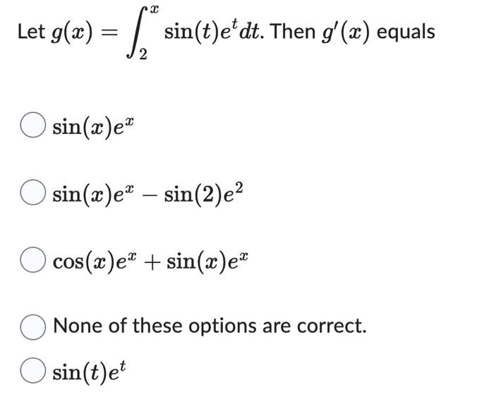 Solved Let g(x)=∫2xsin(t)etdt. Then g′(x) equals | Chegg.com