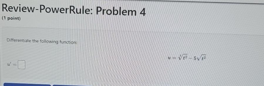 Solved Review-PowerRule: Problem 4(1 ﻿point)Differentiate | Chegg.com