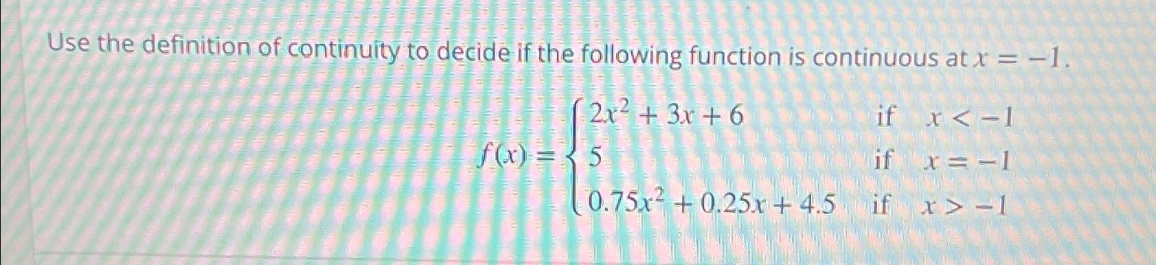 Solved Use the definition of continuity to decide if the | Chegg.com
