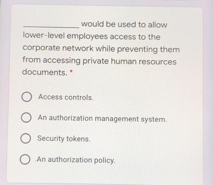 Solved would be used to allow lower-level employees access | Chegg.com