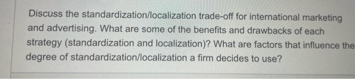 Discuss the standardization/localization trade-off | Chegg.com