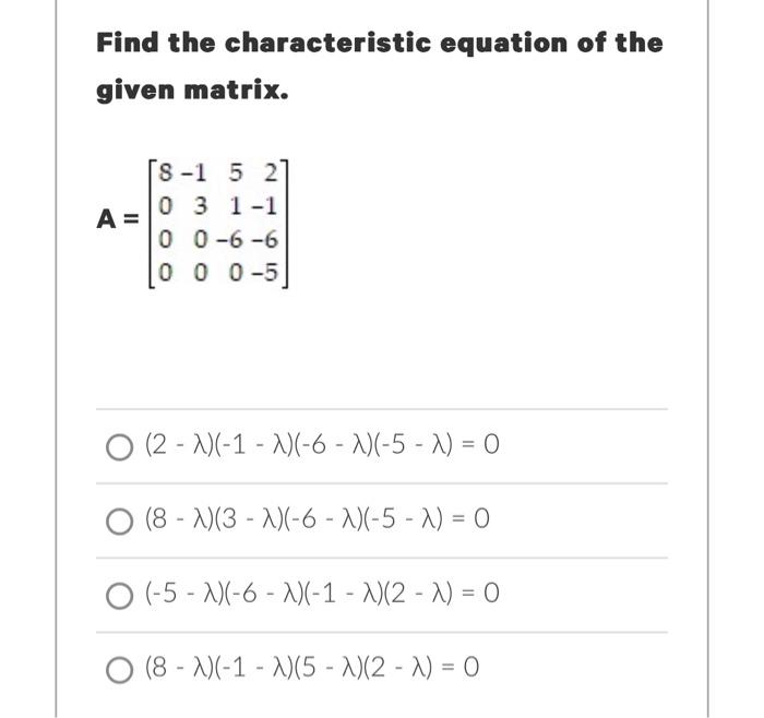 Solved Find the characteristic equation of the given matrix. | Chegg.com