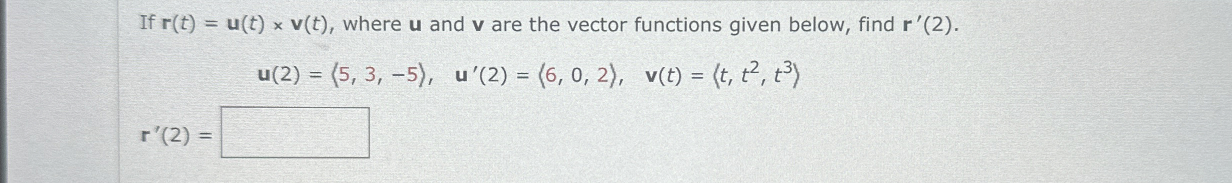 Solved If r(t)=u(t)×v(t), ﻿where u ﻿and v ﻿are the vector | Chegg.com