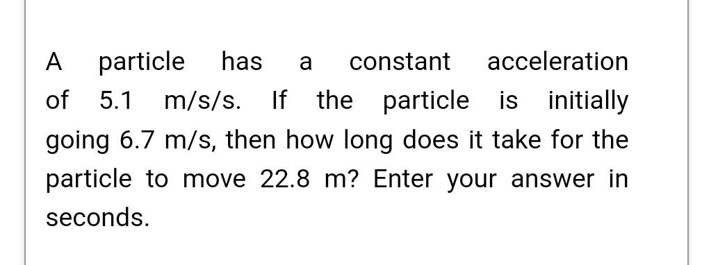Solved A particle has a constant acceleration of 5.1 m/s/s. | Chegg.com