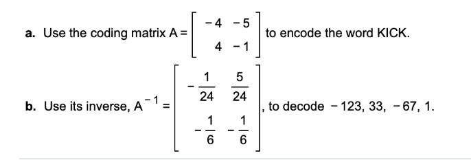 Solved -4 -5 a. Use the coding matrix A = to encode the word | Chegg.com