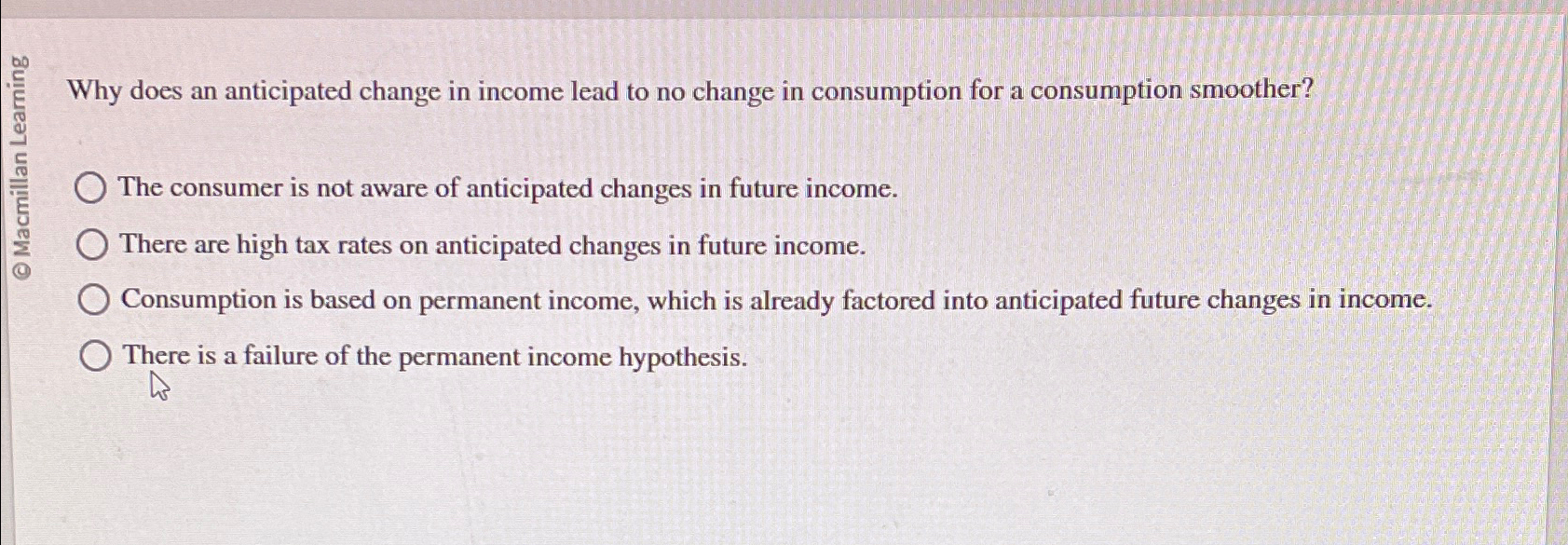 Solved Why does an anticipated change in income lead to no | Chegg.com