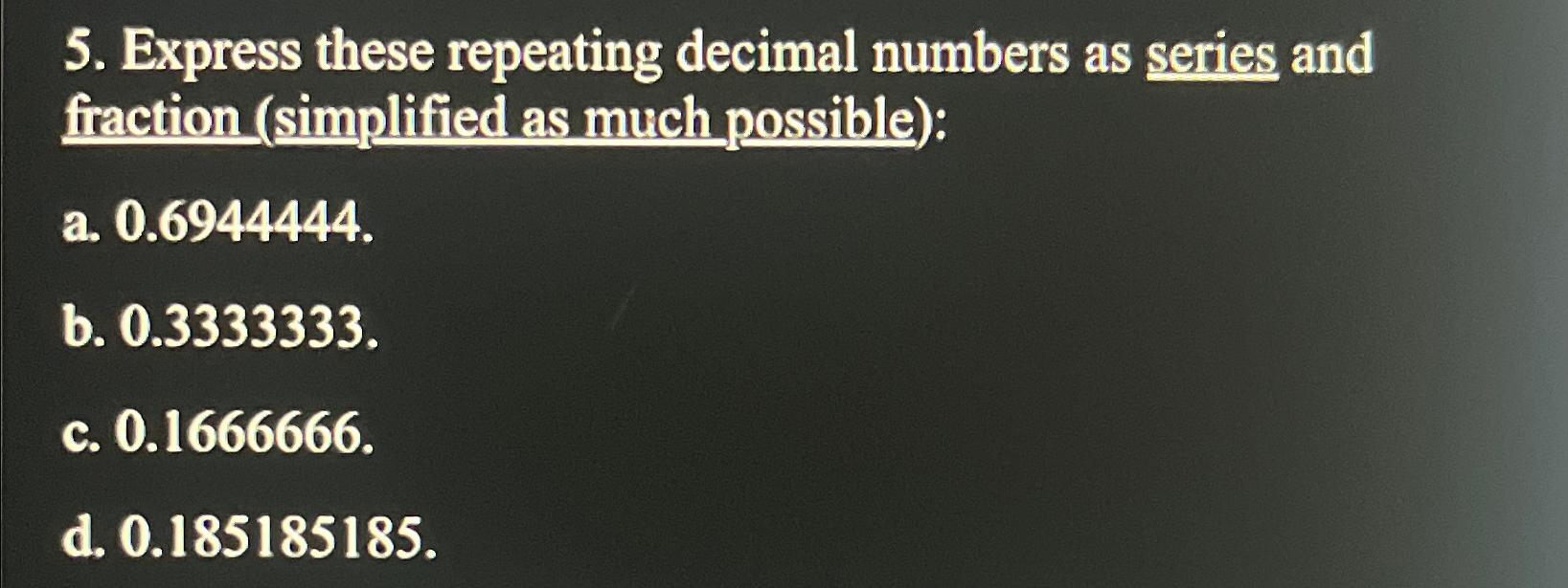 Solved Express these repeating decimal numbers as series and | Chegg.com