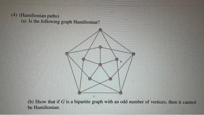 Solved (4) (Hamiltonian paths) (a) Is the following graph | Chegg.com Solved (4) (Hamiltonian paths) (a) Is the following graph | Chegg.com