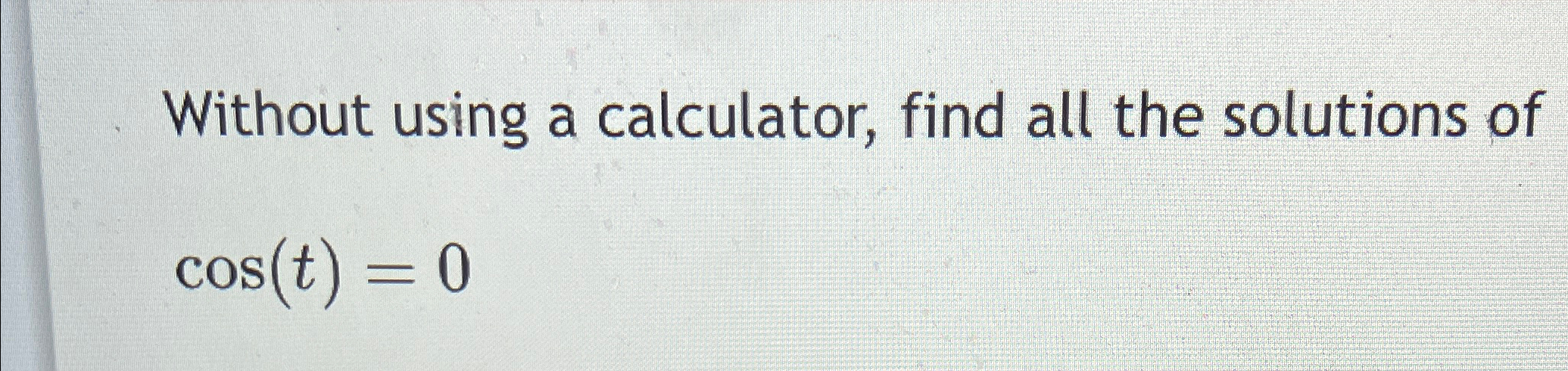 Solved Without using a calculator, find all the solutions | Chegg.com