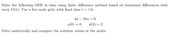Solved Solve the following ODE in time using finite | Chegg.com