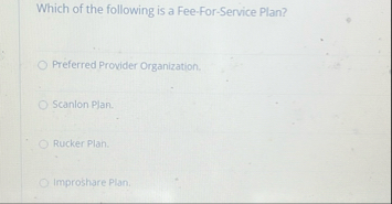 Solved Which of the following is a Fee-For-Service | Chegg.com