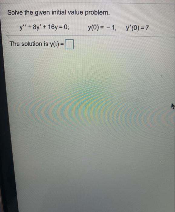 Solved Solve the given initial value problem. y'' + 8y' + | Chegg.com