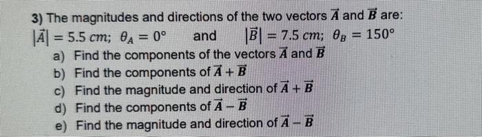 Solved 3) The magnitudes and directions of the two vectors A | Chegg.com