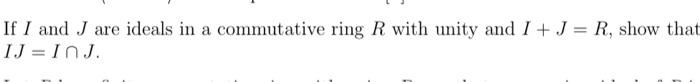 Solved If I and J are ideals in a commutative ring R with | Chegg.com