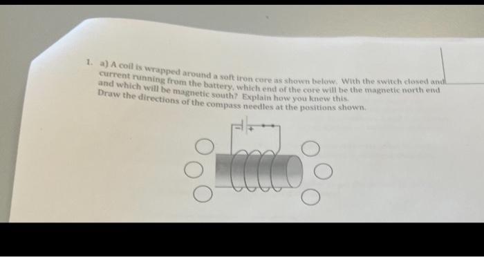 Solved 1. a) A coll is wrapped around a soft iron core as | Chegg.com