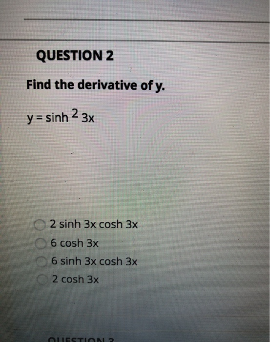 Solved QUESTION 2 Find the derivative of y. y= sinh 2 3x 2 | Chegg.com