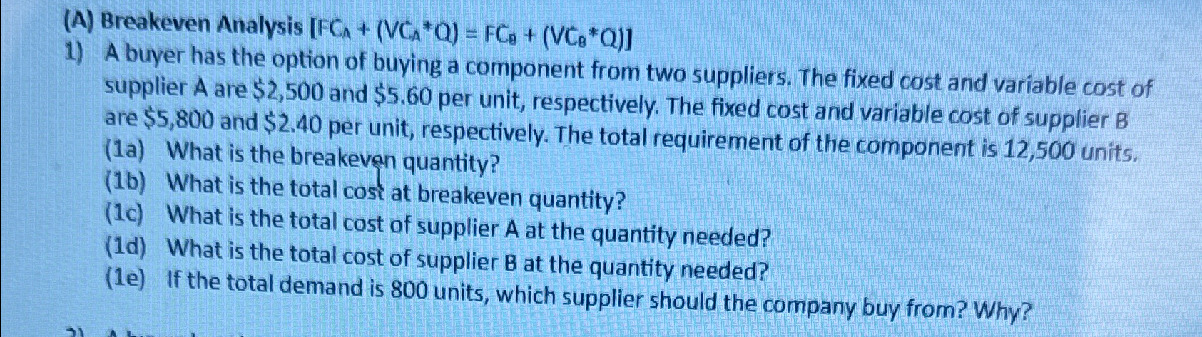 Solved (A) ﻿Breakeven Analysis FCA+(VCA**Q)=FCB+(VCB**Q)A | Chegg.com