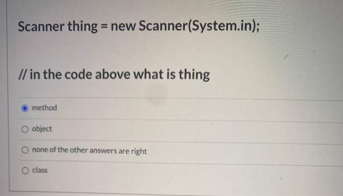 Solved Scanner thing = new Scanner(System.in); // in the | Chegg.com