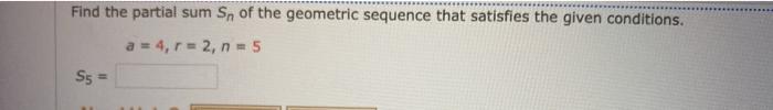 Solved Find the partial sum Sn of the geometric sequence | Chegg.com