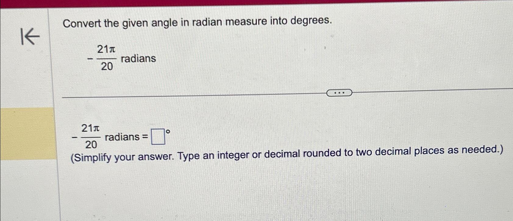 Solved Convert the given angle in radian measure into | Chegg.com