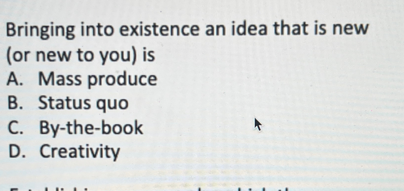 Solved Bringing into existence an idea that is new (or new | Chegg.com