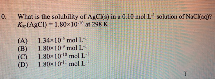 Solved 0 What Is The Solubility Of Agcl S In A 0 10 Mol